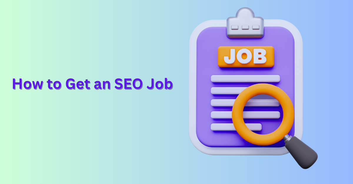 How to Get an SEO Job with No Experience: Complete 2024 Guide - Sheikh ...